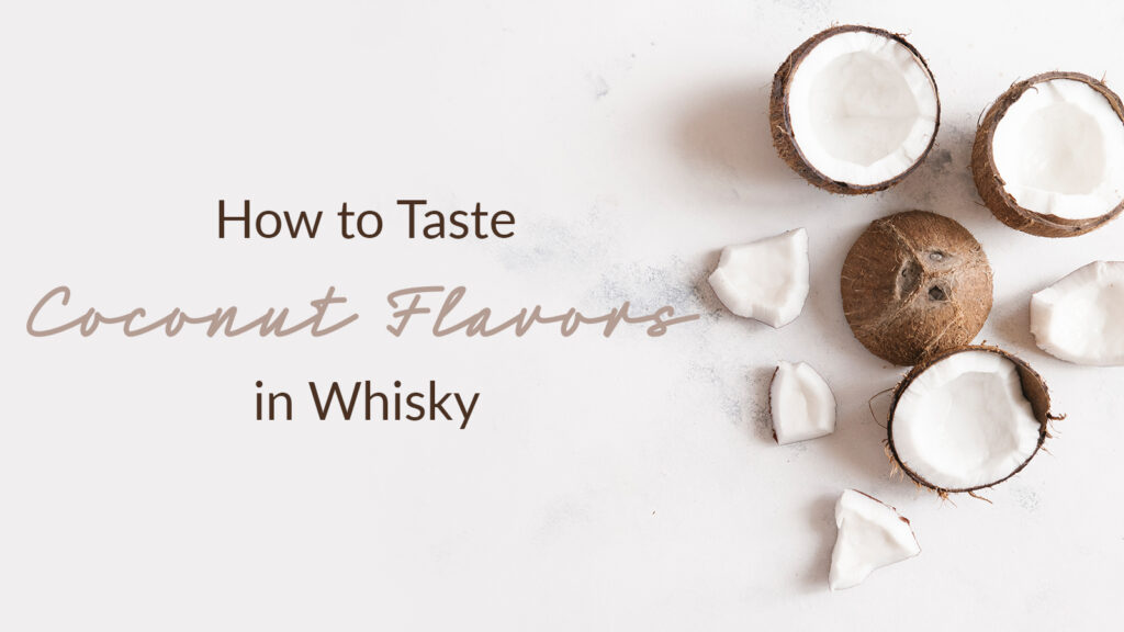 How to Taste Coconut Flavors in Whisky - Whisky Advocate
